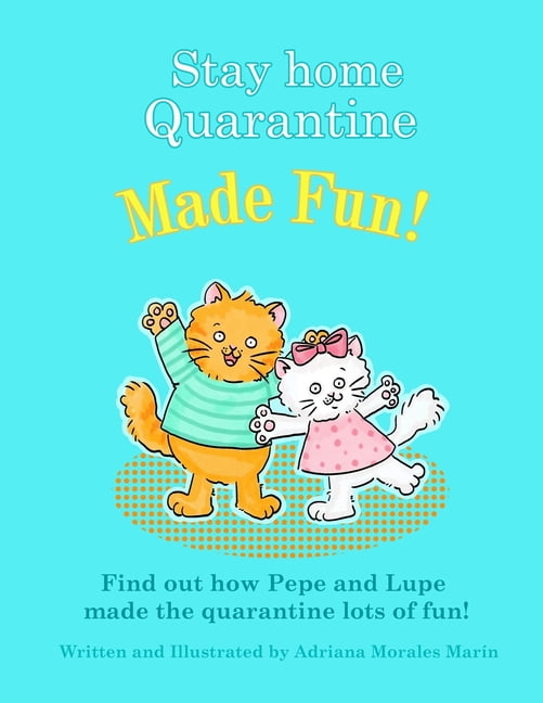 Stay home quarantine made fun!: Pepe and Lupe teach you step by step ...