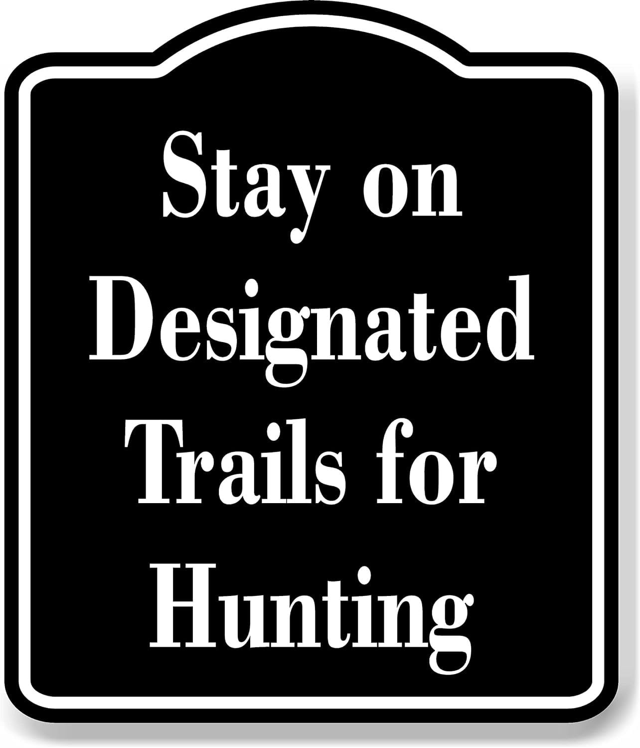 Stay on Designated Trails for Hunting Hunt BLACK Aluminum Composite ...