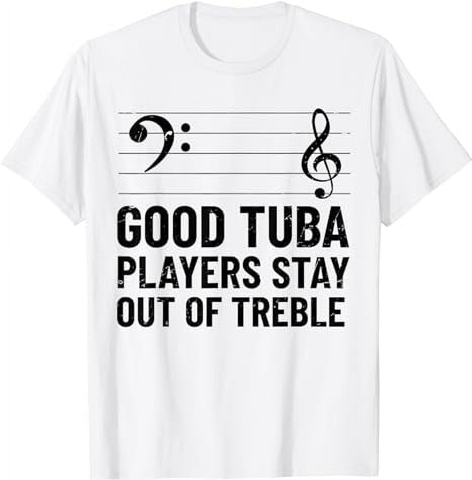 Stay out of Treble | Tuba Player Shirt Brass Instrument Tuba T-Shirt ...