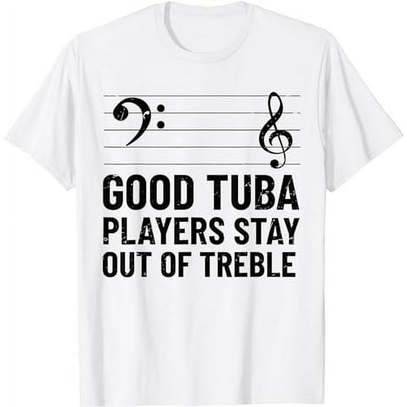 Stay out of Treble | Tuba Player Shirt Brass Instrument Tuba T-Shirt ...