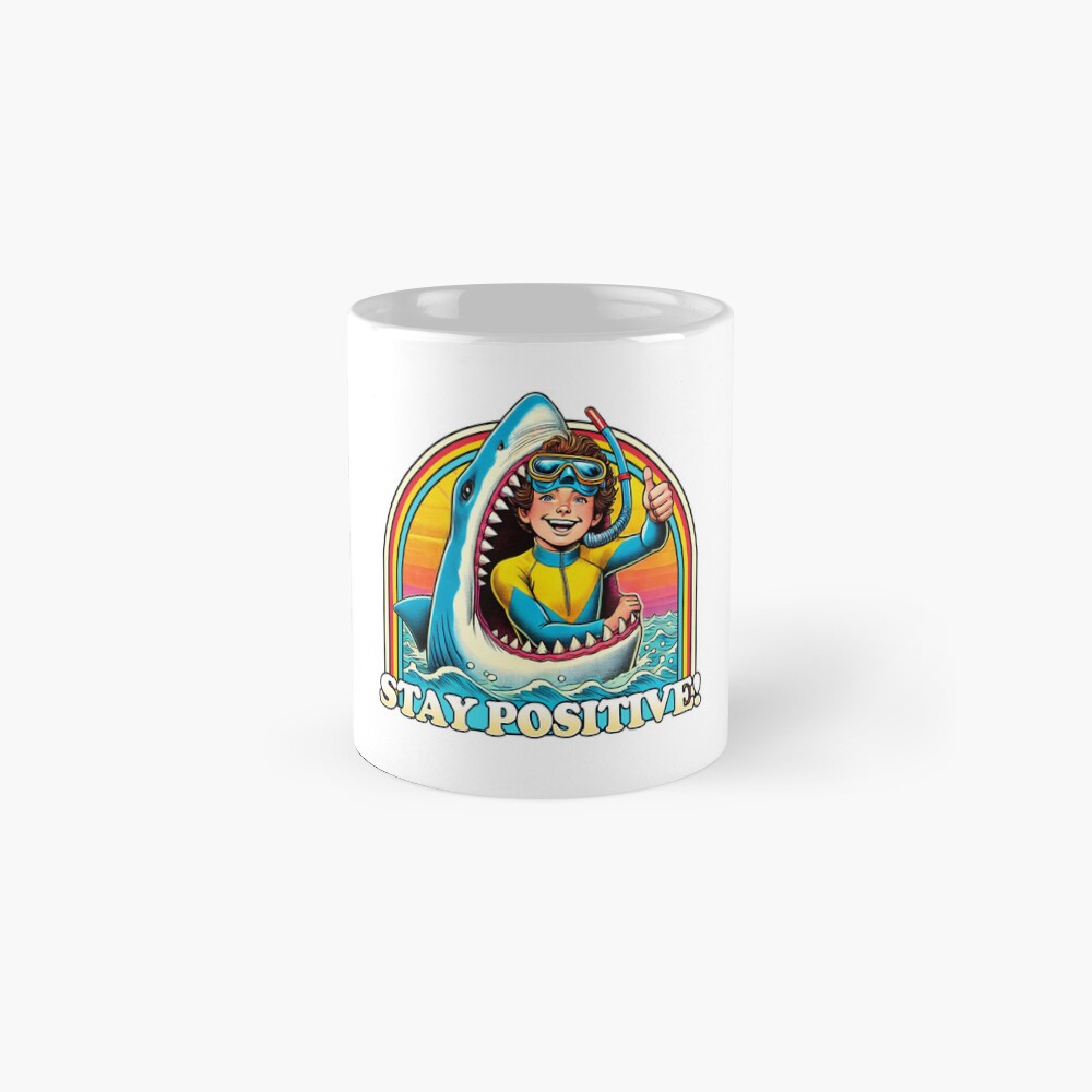 Stay positive even in shark's jaws Classic Mug - Walmart.com