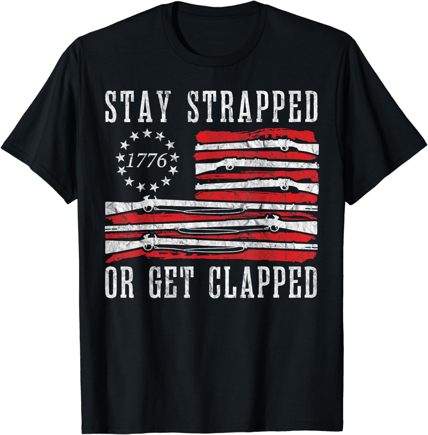 Stay strapped or get clapped, Vintage 1776 American Flag T-Shirt ...