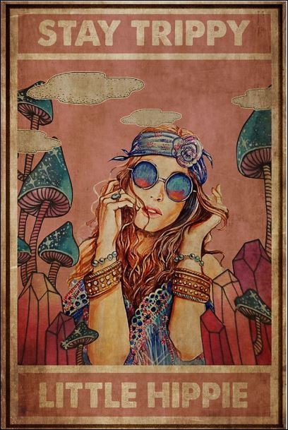 Stay trippy little hippie poster 16 x 24 Inch Poster - Walmart.com