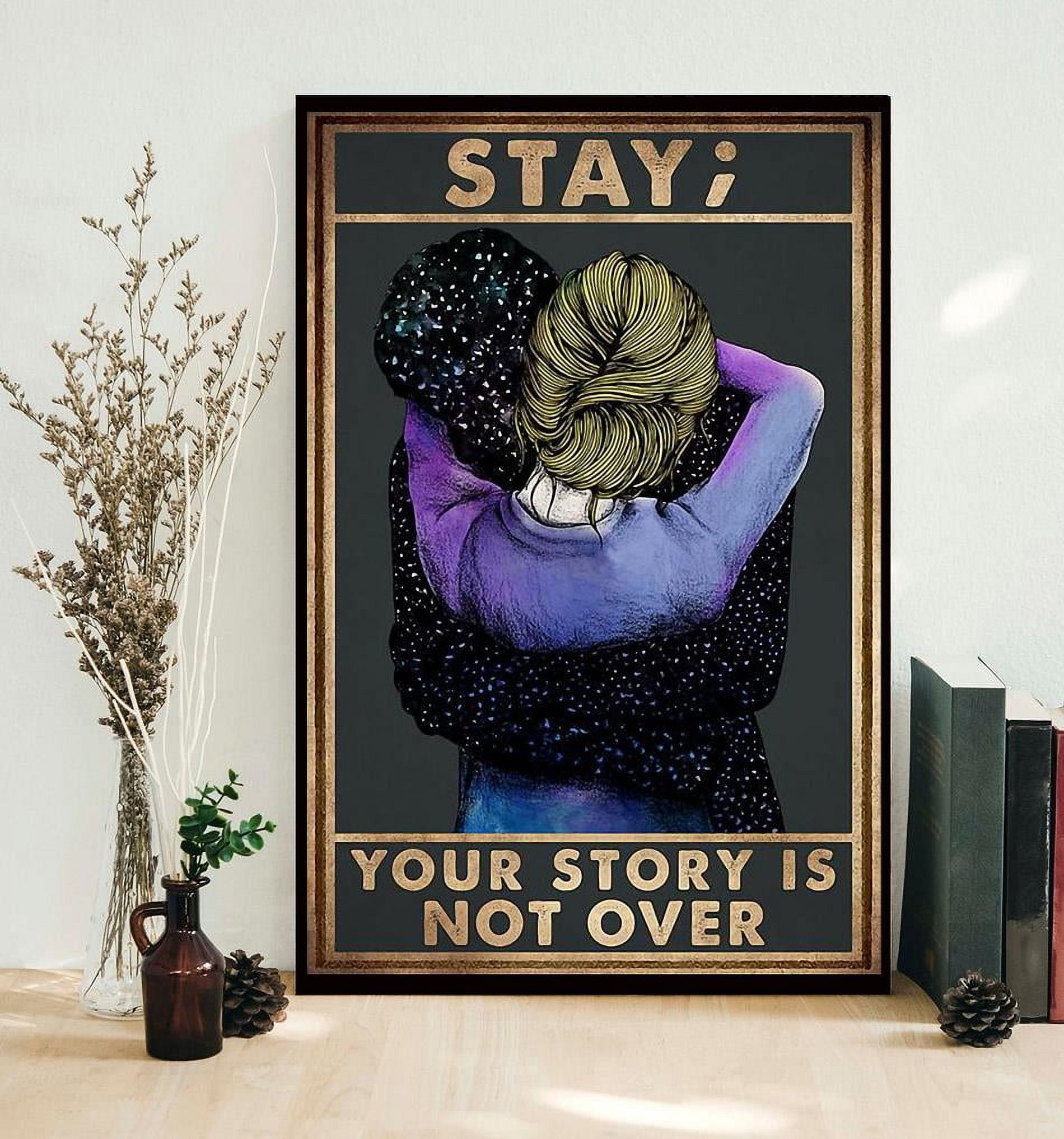 Stay your story is not over poster 16 x 24 Inch Poster - Walmart.com