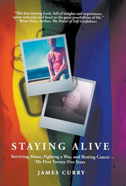 Staying Alive: Staying Alive: Surviving Abuse, Fighting a War, and ...