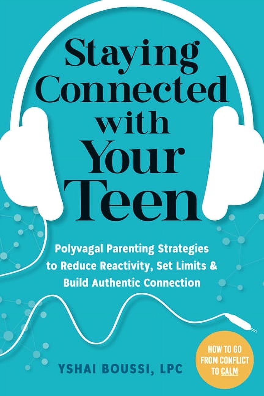 Staying Connected with Your Teen : Polyvagal Parenting Strategies to ...