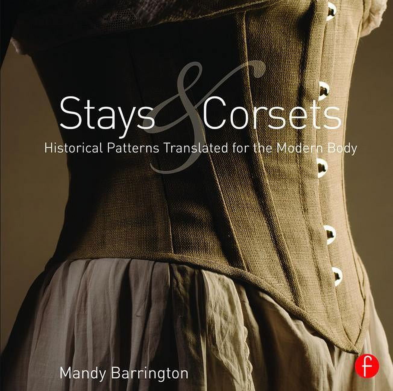 Stays and Corsets: Historical Patterns Translated for the Modern Body ...