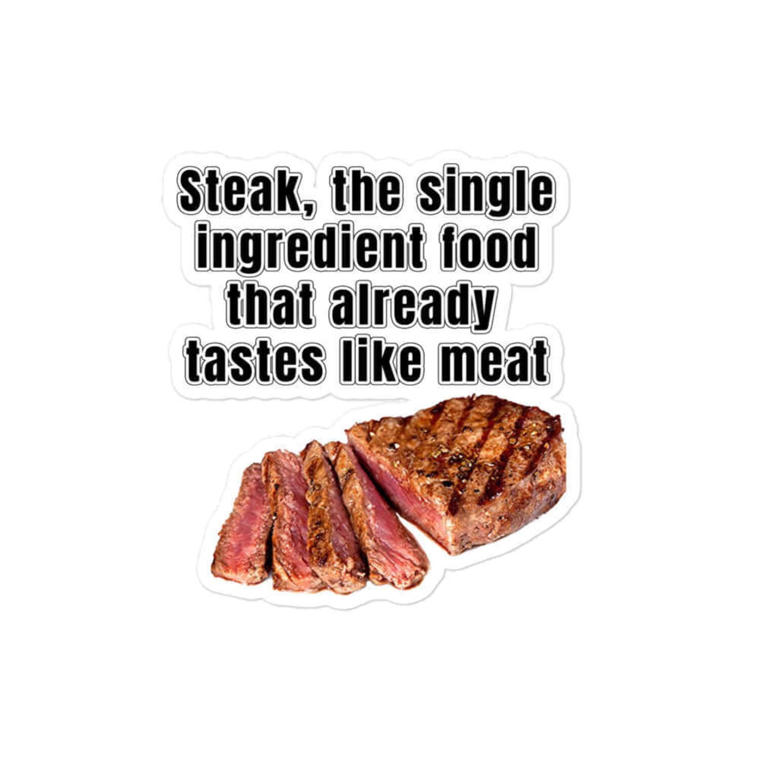 Steak, the single ingredient food that already tastes like meat ...