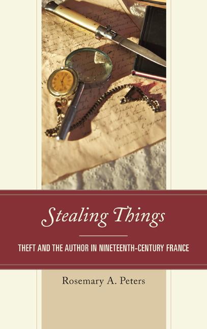 Stealing Things : Theft and the Author in Nineteenth-Century France ...