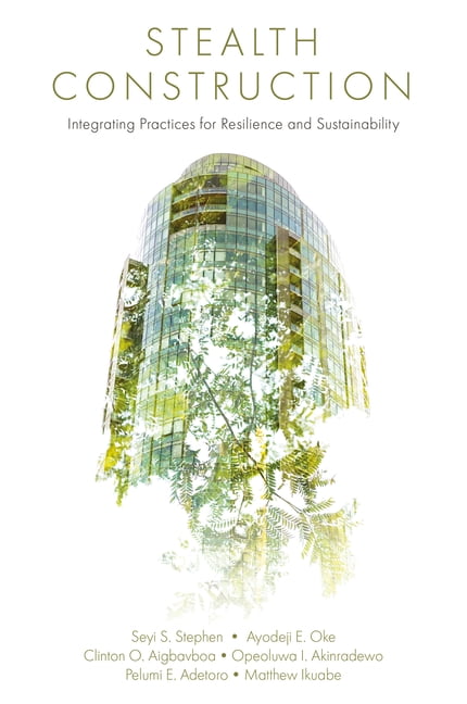 Stealth Construction: Integrating Practices for Resilience and ...