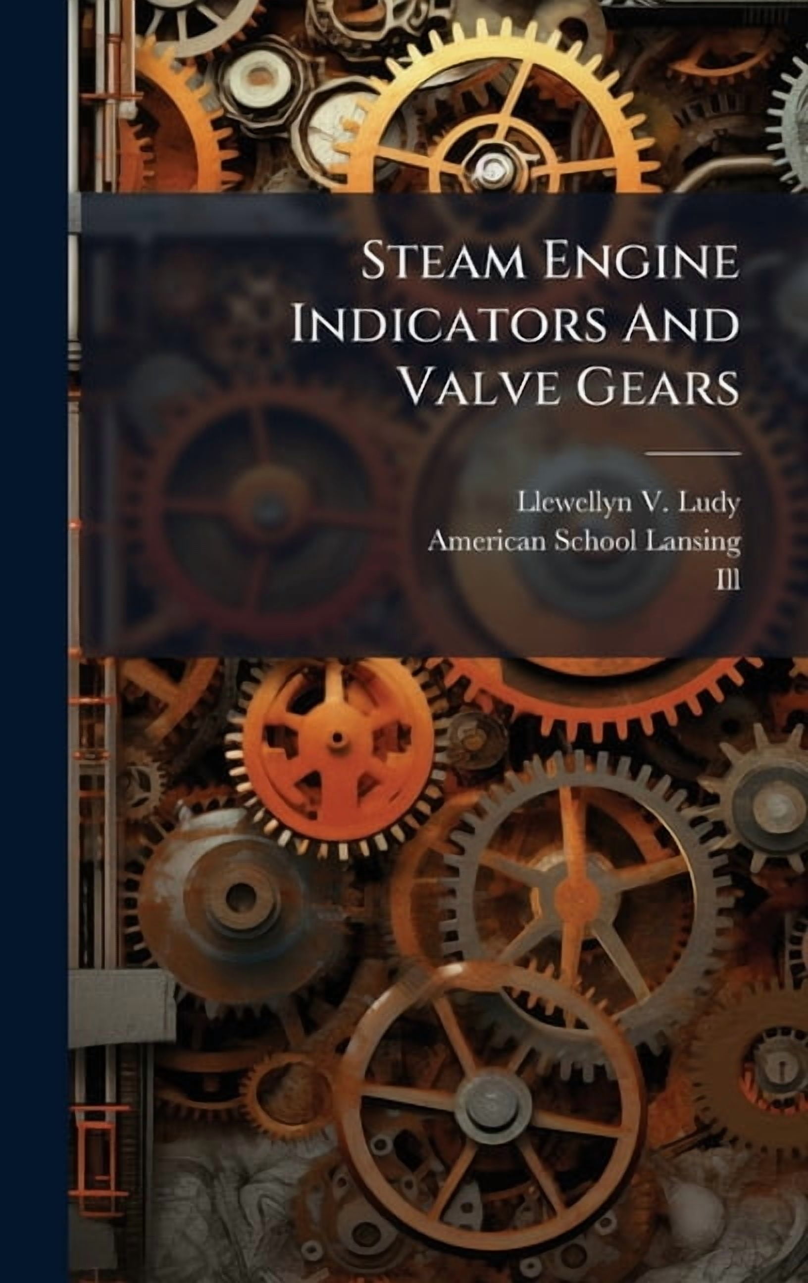 Steam Engine Indicators And Valve Gears, (Hardcover) - Walmart.com
