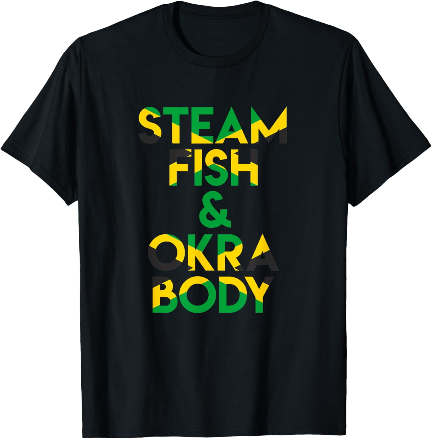 Steam Fish and Okra Body! Funny Jamaican Saying T-Shirt - Walmart.com