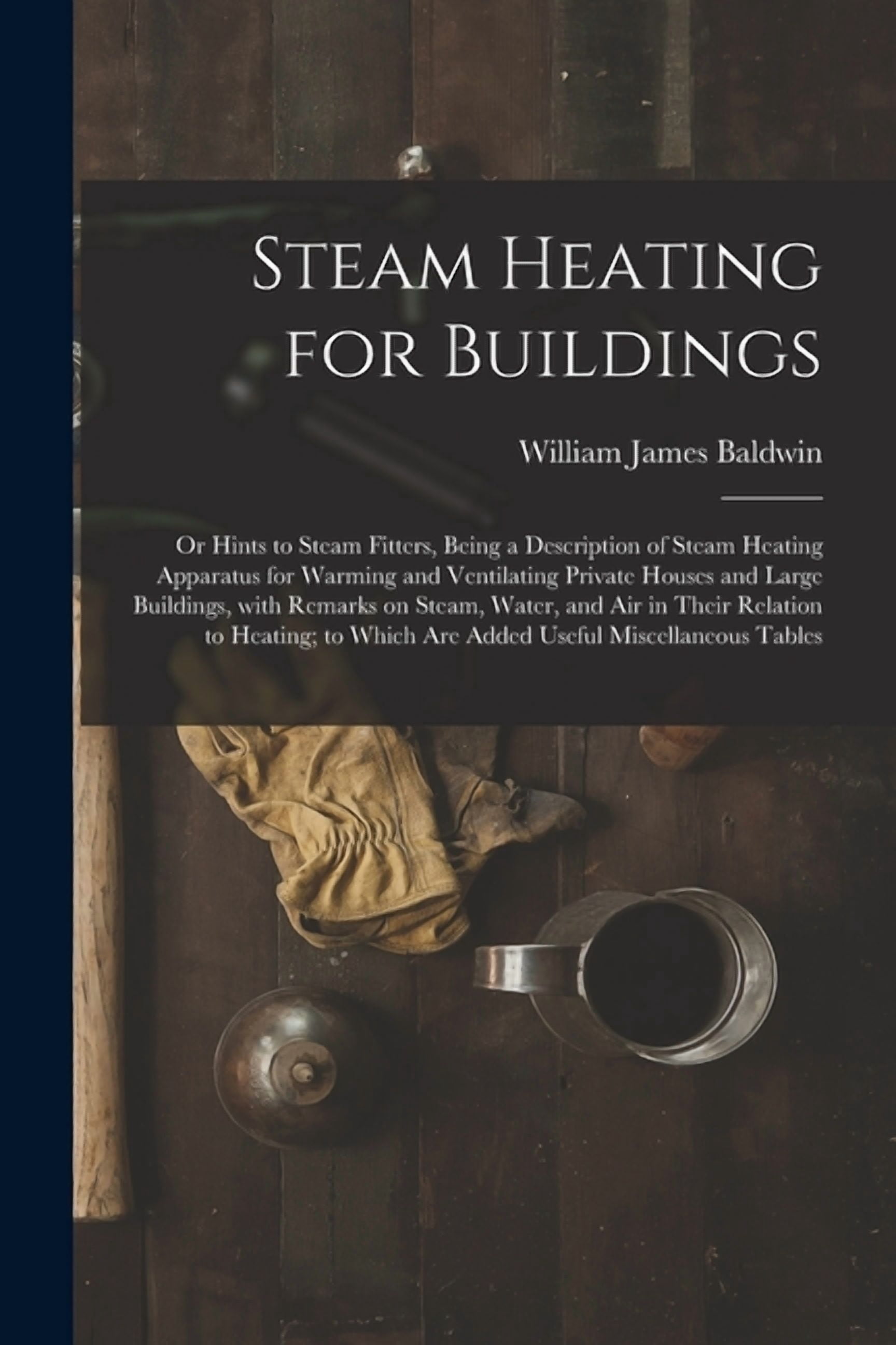 Steam Heating for Buildings; or Hints to Steam Fitters, Being a ...