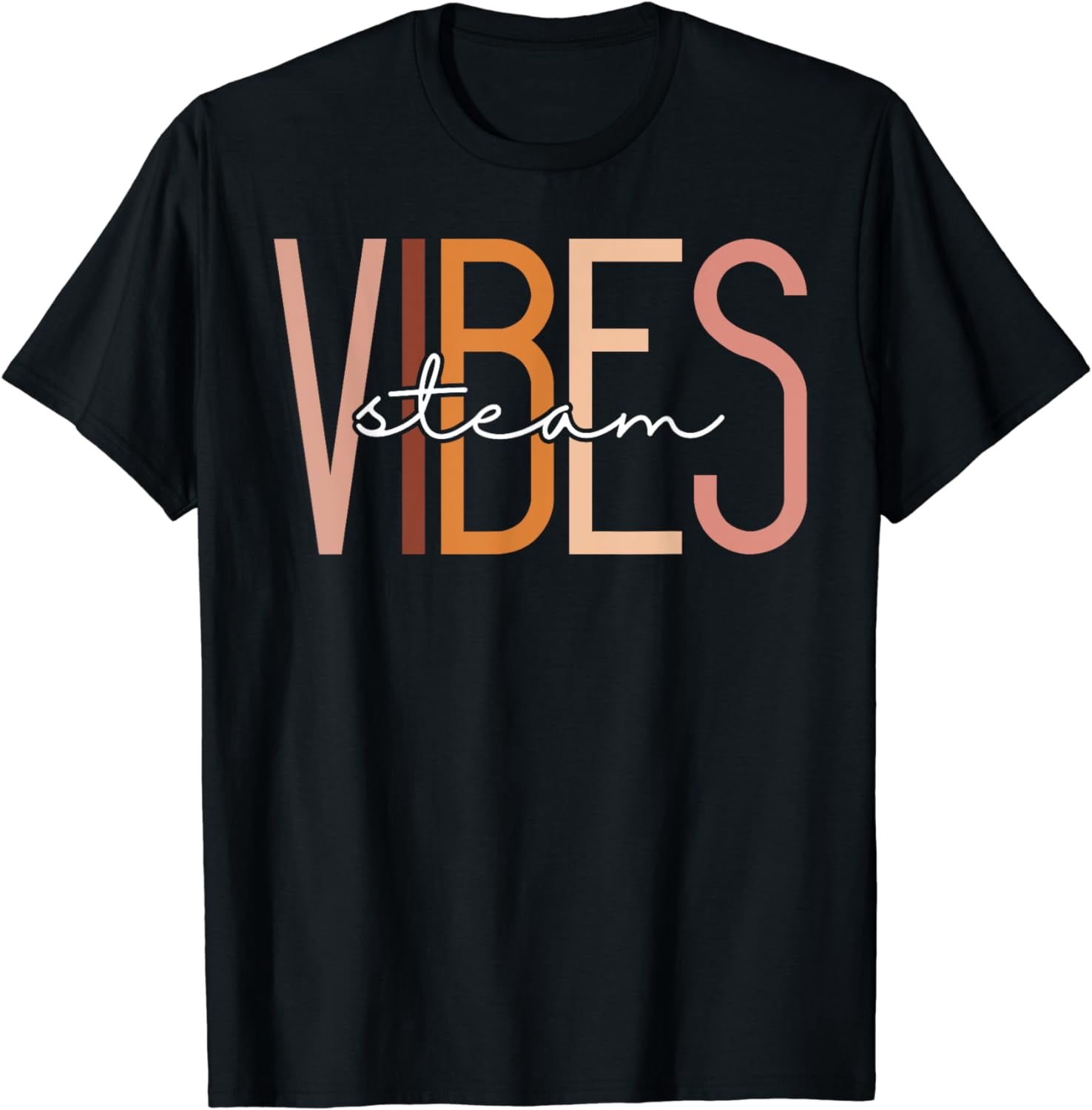 Steam Vibes Teacher Science Tech Engineering Art Math Team T-Shirt ...