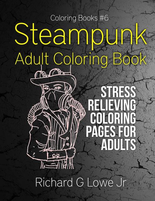 Steampunk Adult Coloring Book: Stress Relieving Coloring Pages for ...
