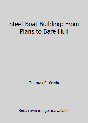 Pre-Owned Steel Boat Building: From Plans to Bare Hull (Hardcover ...
