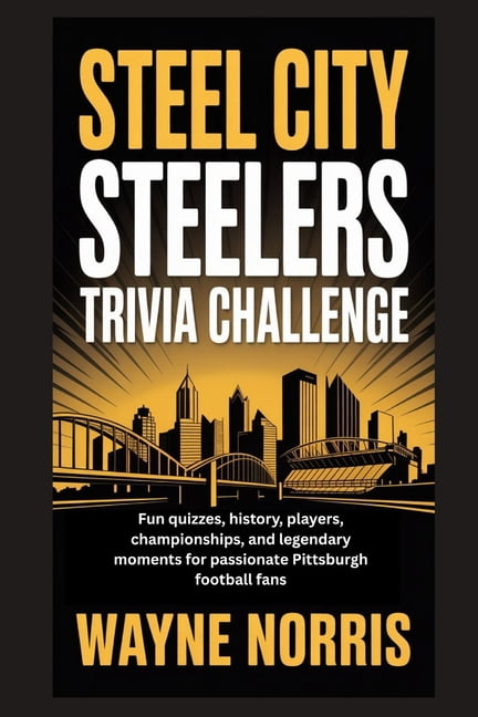 Steel City Steelers Trivia Challenge: Fun quizzes, history, players ...