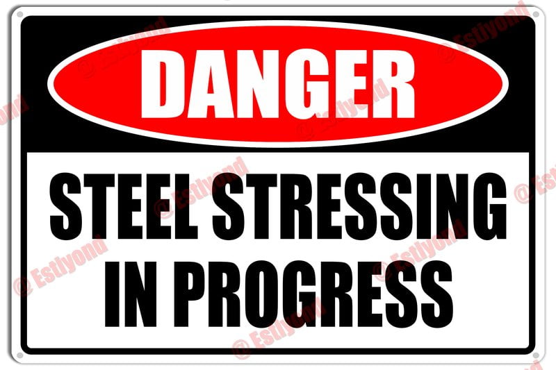 Steel Stressing In Progress Caution Warning Notice Aluminum Metal Sign ...