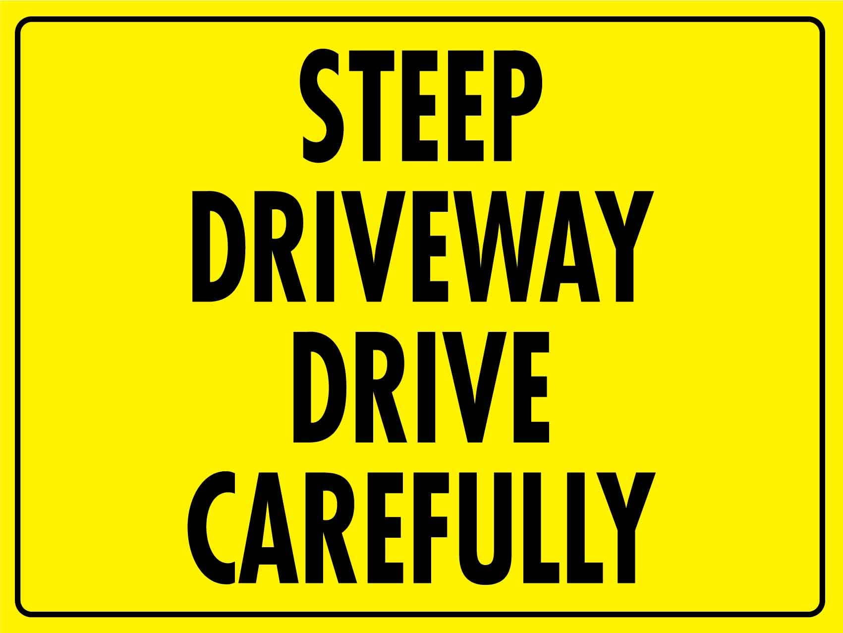 Steep Driveway Drive Carefully Metal Sign Caution Danger Safety ...