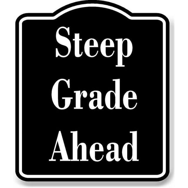 Steep Grade Ahead BLACK Aluminum Composite Sign 20''x24'' - Walmart ...