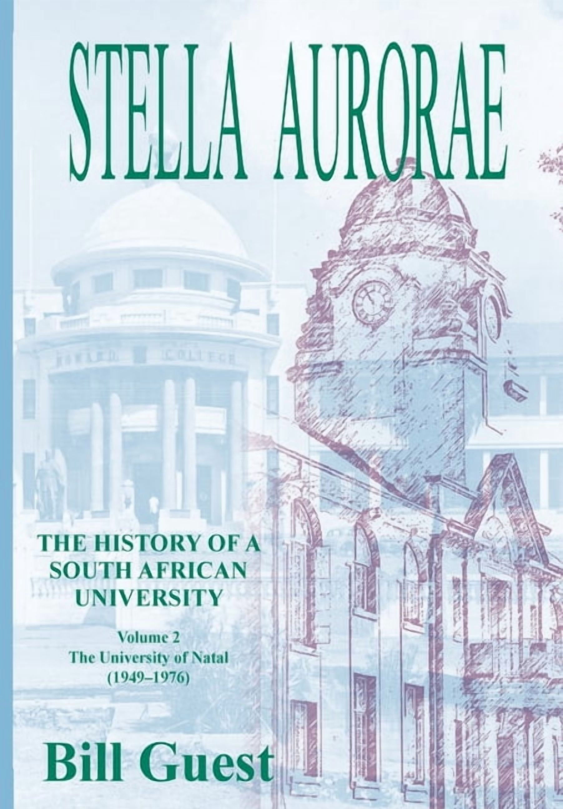 Stella Aurorae: Natal University College Volume 2: Natal University ...