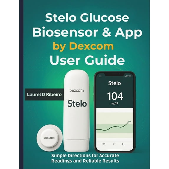 Stelo Glucose Biosensor & App by Dexcom User Guide: Simple Directions ...