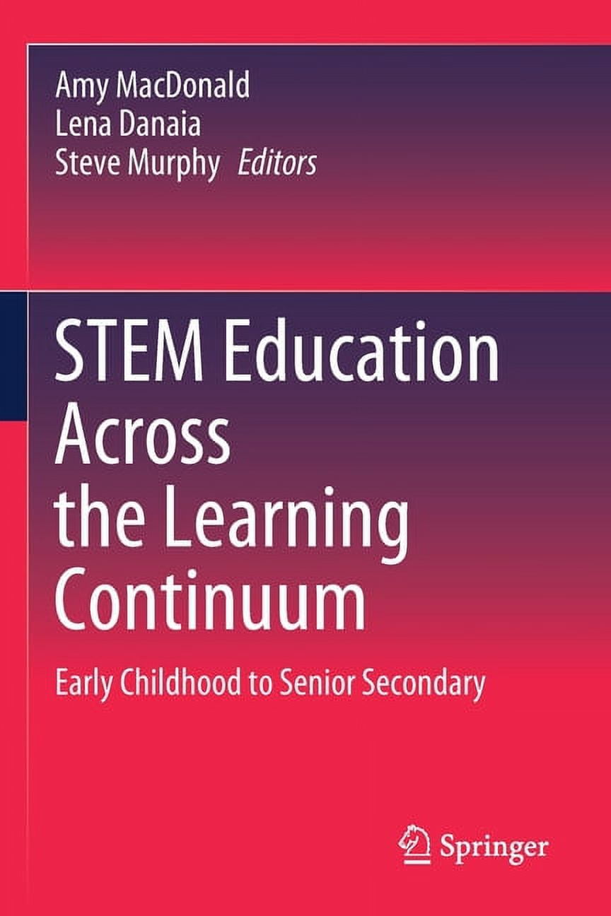 Stem Education Across the Learning Continuum: Early Childhood to Senior ...