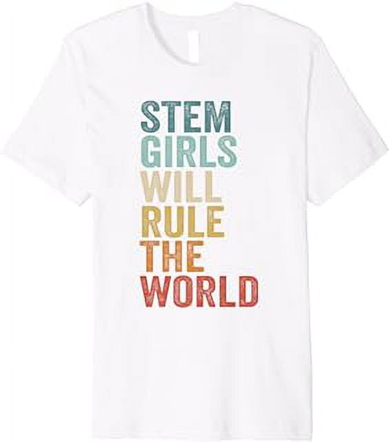 Stem Girls Will Rule The World Women In Science Steminist Premium T ...