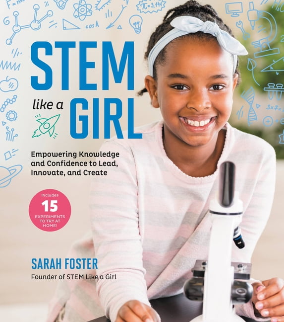 Stem Like a Girl : Empowering Knowledge and Confidence to Lead ...
