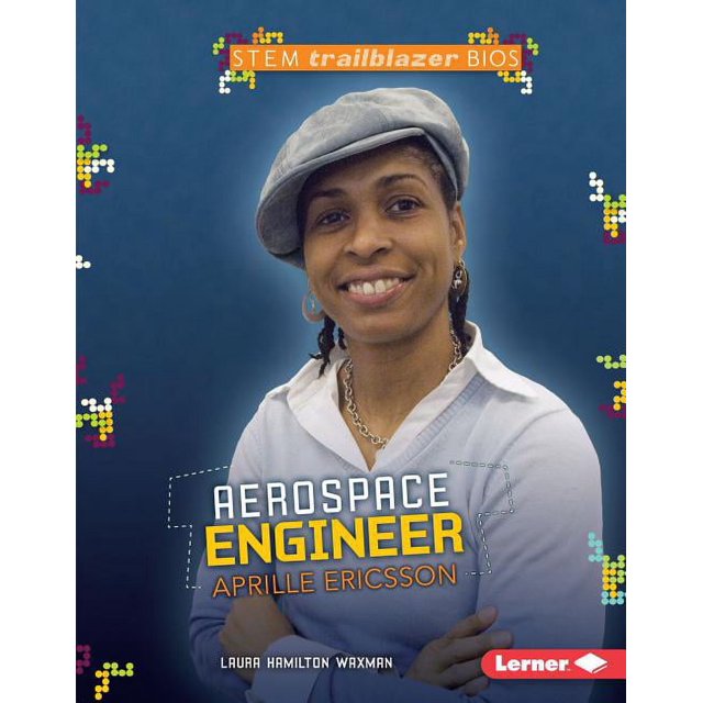 Stem Trailblazer Bios: Aerospace Engineer Aprille Ericsson (Hardcover ...