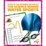 Stem in the Summer Olympics The Science Behind Water Sports, (Hardcover ...