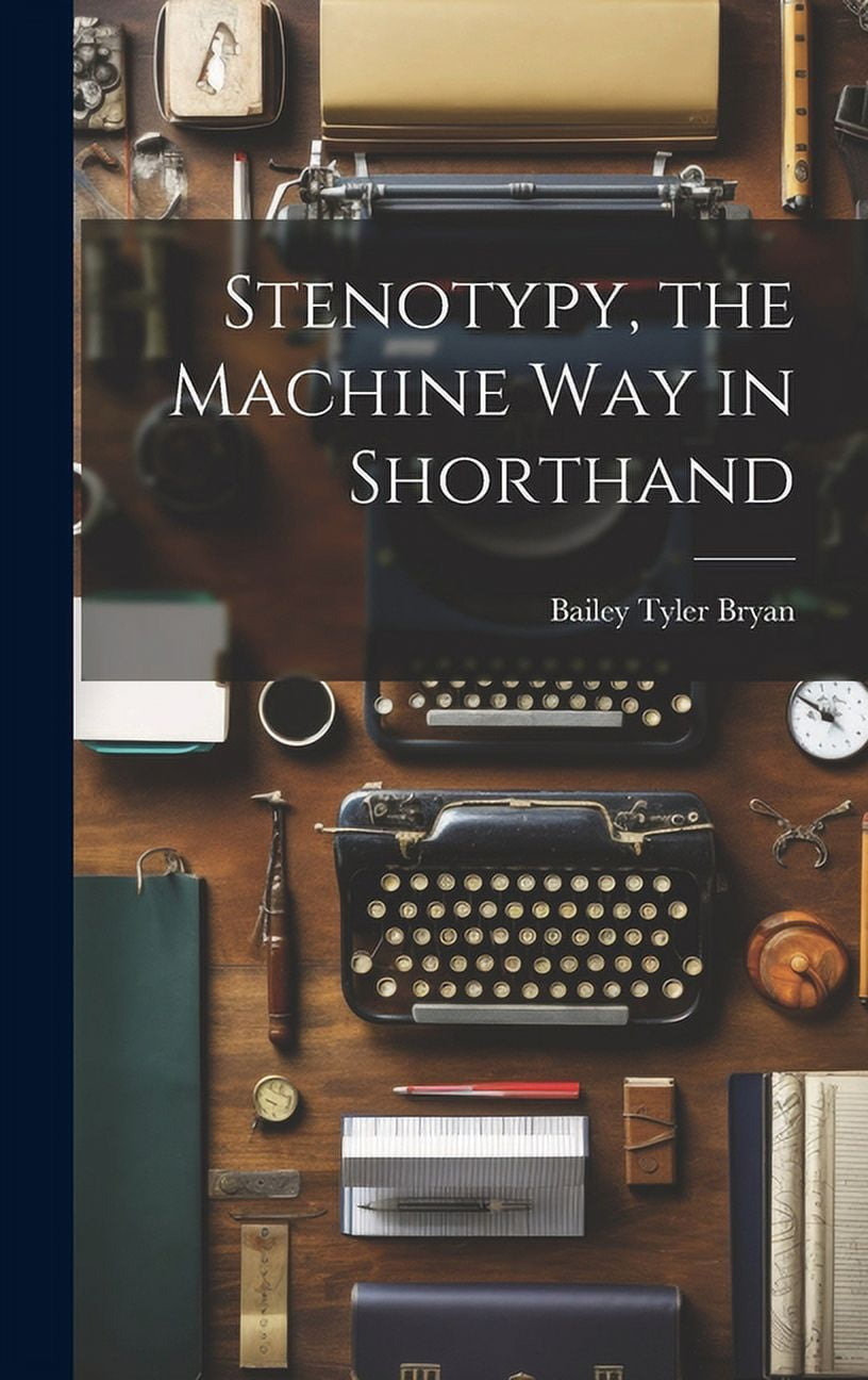 Stenotypy, the Machine way in Shorthand (Hardcover) - Walmart.com