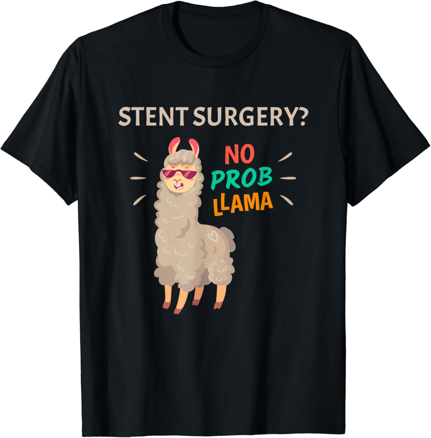Stent Surgery No Probllama Funny Heart Surgery Recovery Gift T-Shirt ...