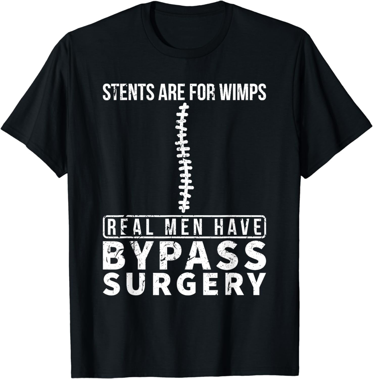 Stents Are For Wimps Real Men Have Bypass Open Heart Surgery T-Shirt ...