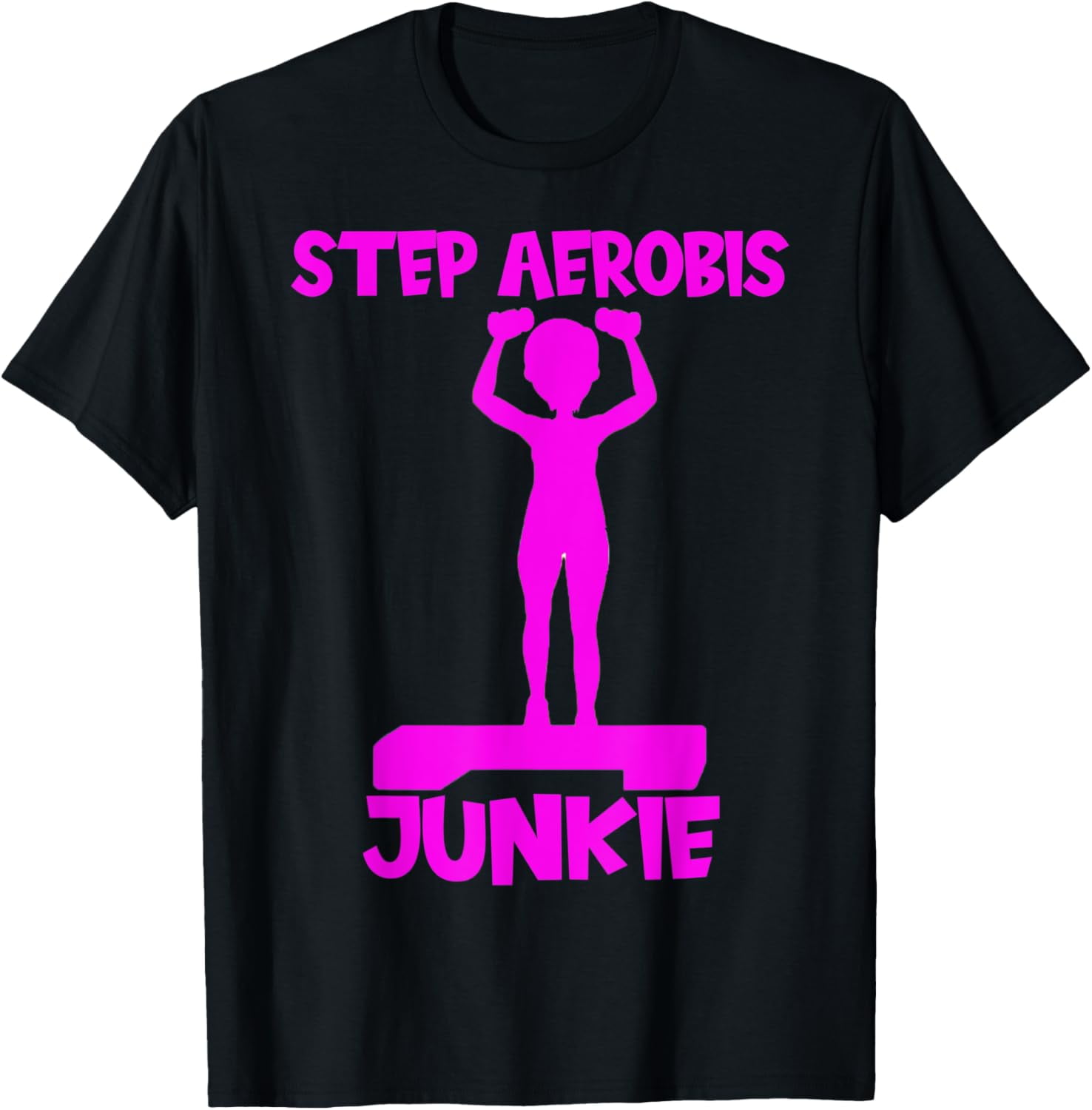 Step Aerobics Junkie Aerobic Step Exercise Step - Aerobics T-Shirt ...