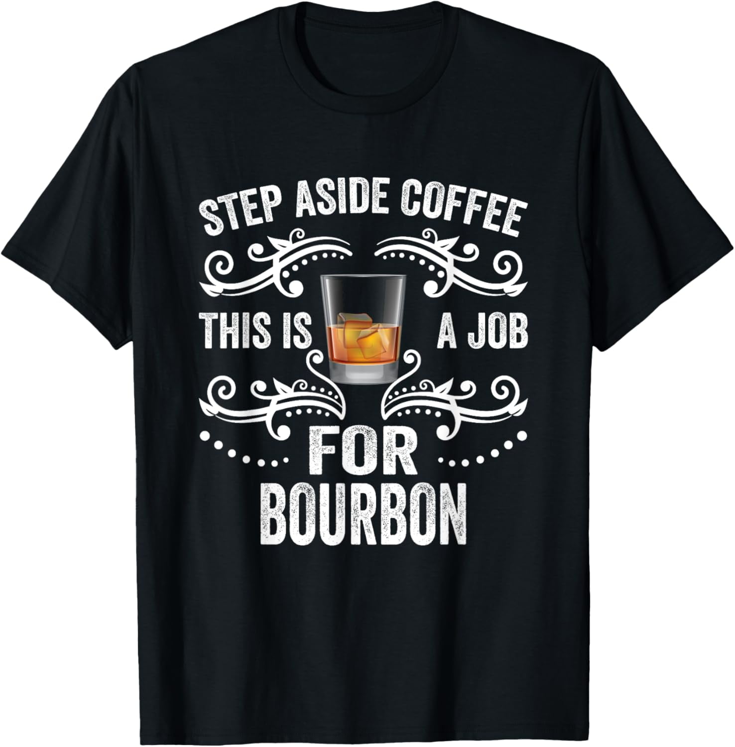 Step Aside Coffee This Is A Job For Bourbon Funny Whiskey T-Shirt men ...