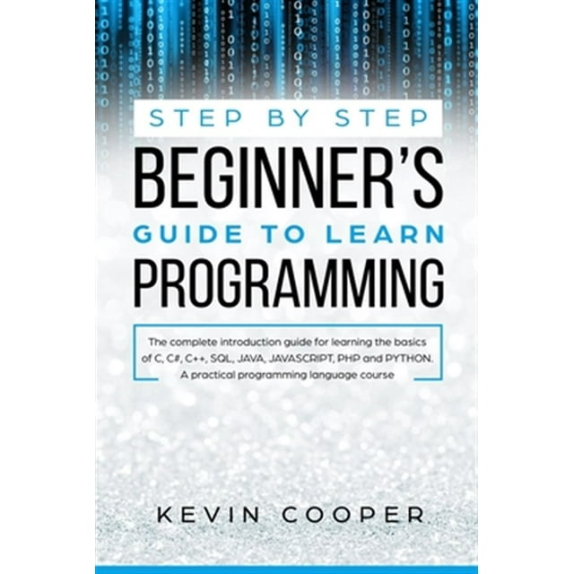 Pre-Owned Step by Step Beginners' Guide to Learn Programming: The ... Pre-Owned Step by Step Beginners' Guide to Learn Programming: The ...