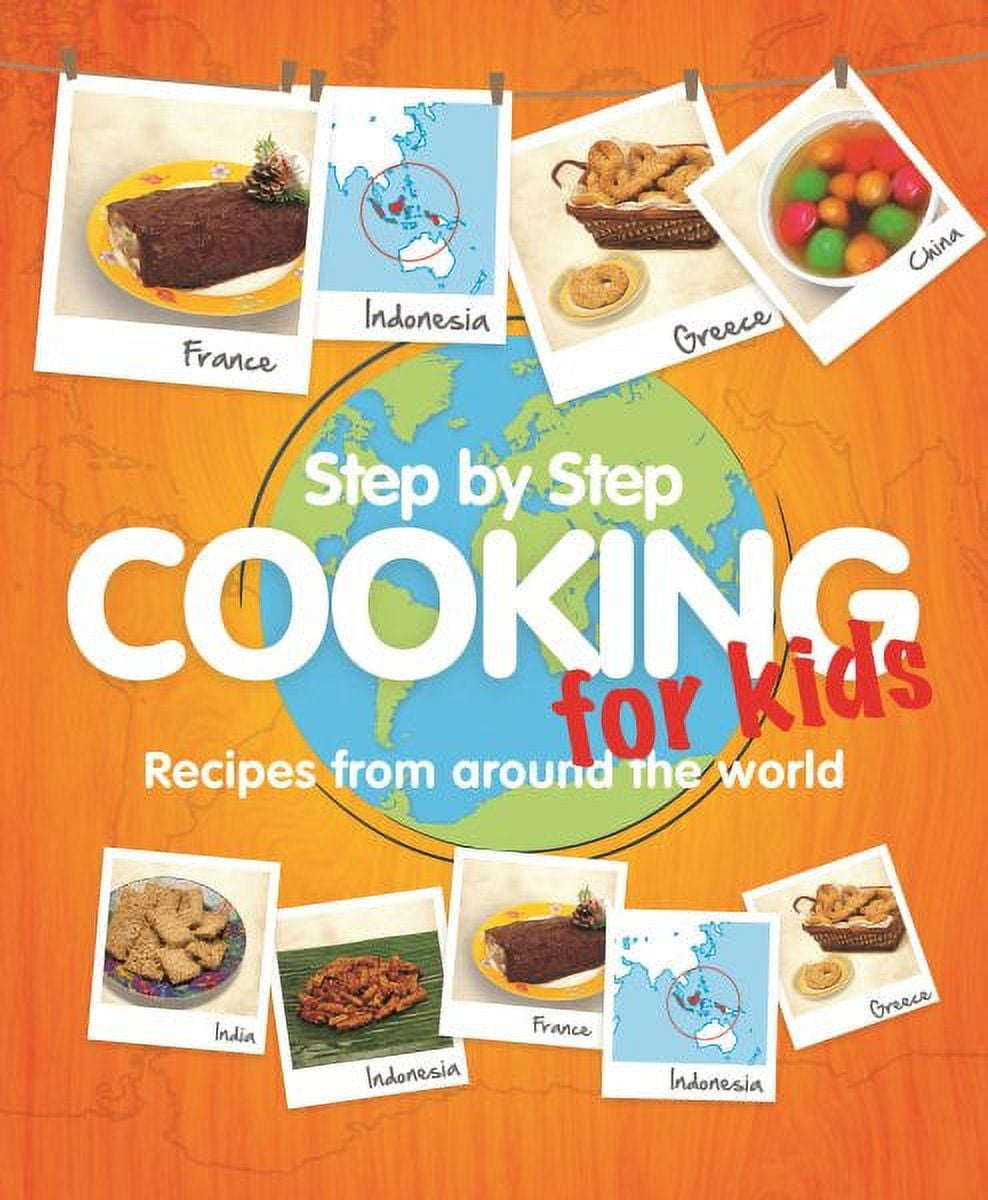Step-By-Step Cooking for Kids : Recipes from Around the World - Walmart.com