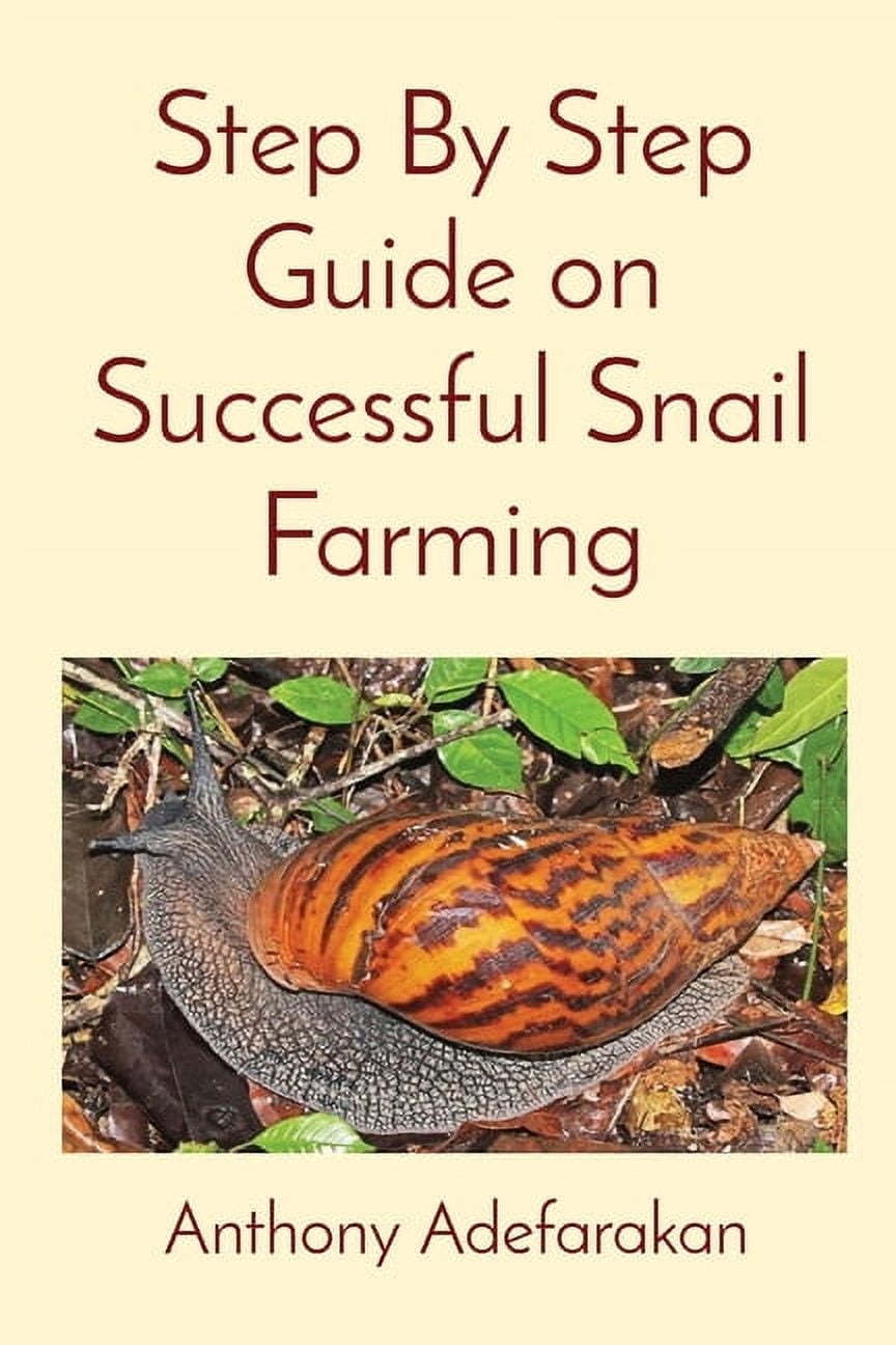 Step By Step Guide on Successful Snail Farming (Paperback) - Walmart.com
