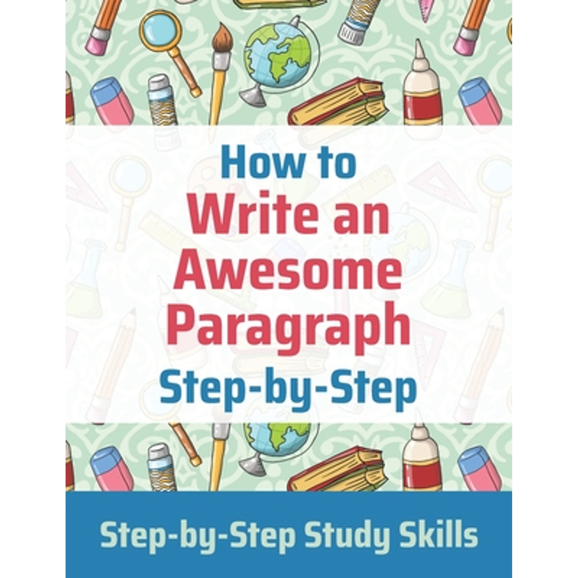 Pre-Owned How to Write an Awesome Paragraph Step-by-Step: Step-by-Step ...