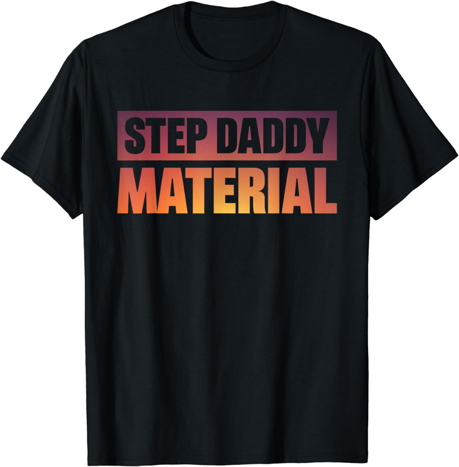 Step Daddy Material T-Shirt - Walmart.com