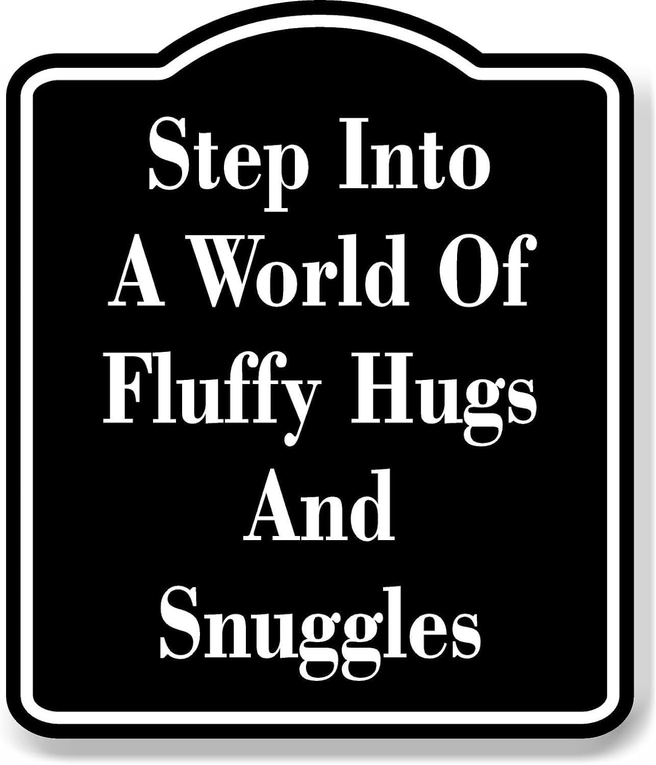 Step Into A World Of Fluffy Hugs And Snuggles BLACK Aluminium Composite ...