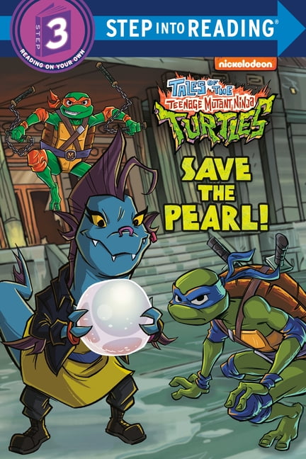 Step Into Reading Save the Pearl! (Tales of the Teenage Mutant Ninja ...