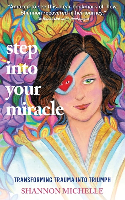 Step Into Your Miracle: Transforming Trauma into Triumph, (Hardcover ...
