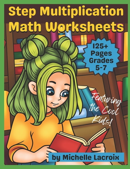 Step Multiplication Math Worksheets for Grades 5-7: Featuring the Cool ...