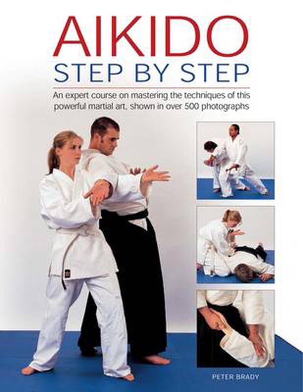 Pre-Owned Aikido: Step by Step: An Expert Course on Mastering the Techniques of This Powerful ...