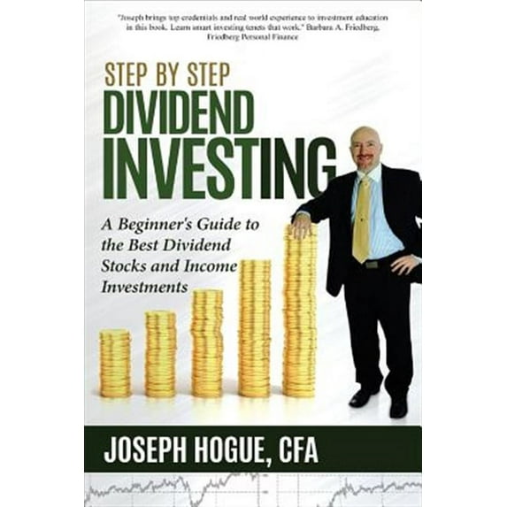 Step by Step Dividend Investing: A Beginner's Guide to the Best Dividend Stocks and Income ...