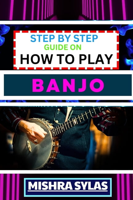 Step by Step Guide on How to Play Banjo: Unlock the Joy of Banjo ...