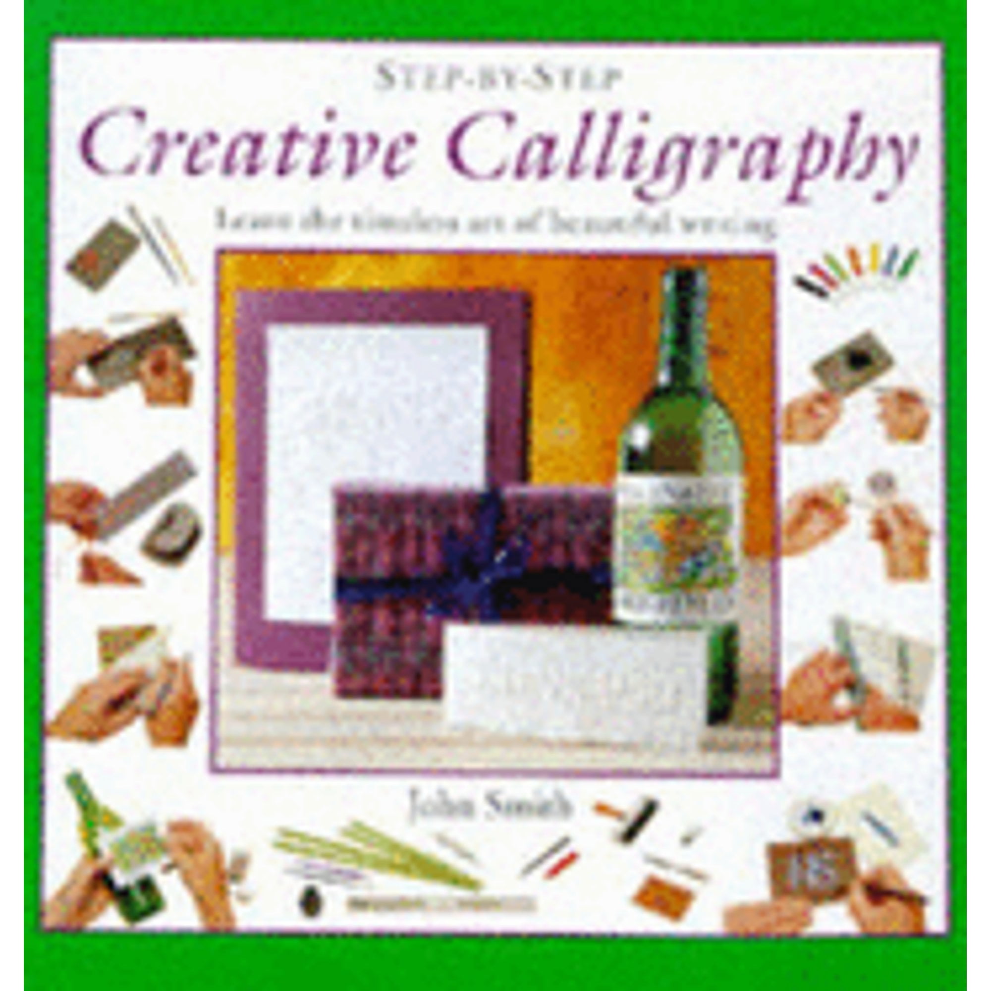 Pre-Owned Step-by-step creative calligraphy : learn the timeless art of ...