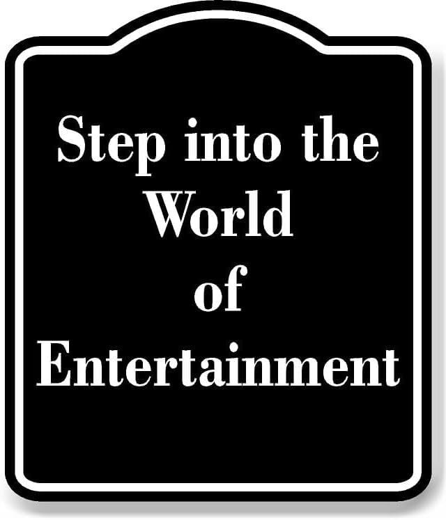 Step into the World of Entertainment BLACK Aluminum Composite Sign 20 ...